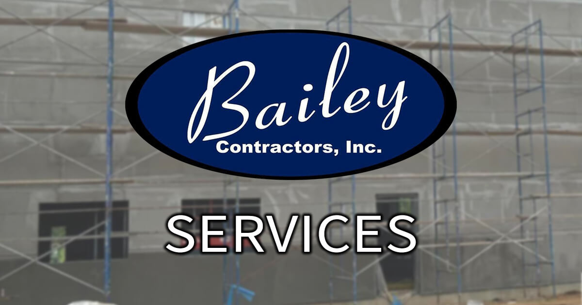 Our Services | Trusted Construction Partner - Bailey Contractors Inc